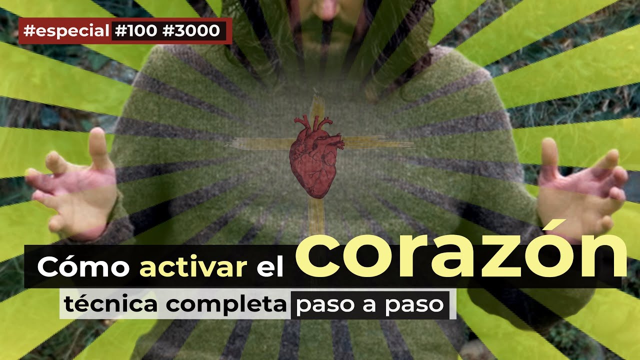 Cómo activar el CORAZÓN :: Técnica completa paso a paso - YouTube