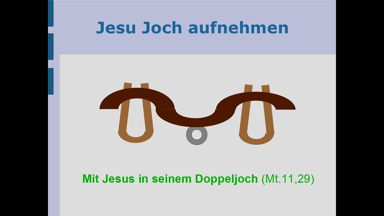 6 Nimm das Joch Jesu auf Dich ! - YouTube