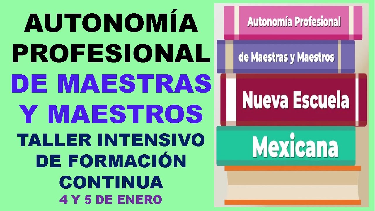 AUTONOMÍA PROFESIONAL DE MAESTRAS Y MAESTROS, TALLER INTENSIVO DE ...