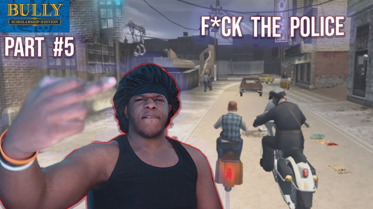 F THE POLICE!! | Bully: Scholarship Edition (Part 5) - YouTube
