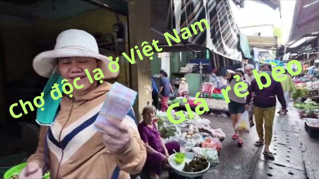 Chợ độc lạ Việt Nam. - YouTube