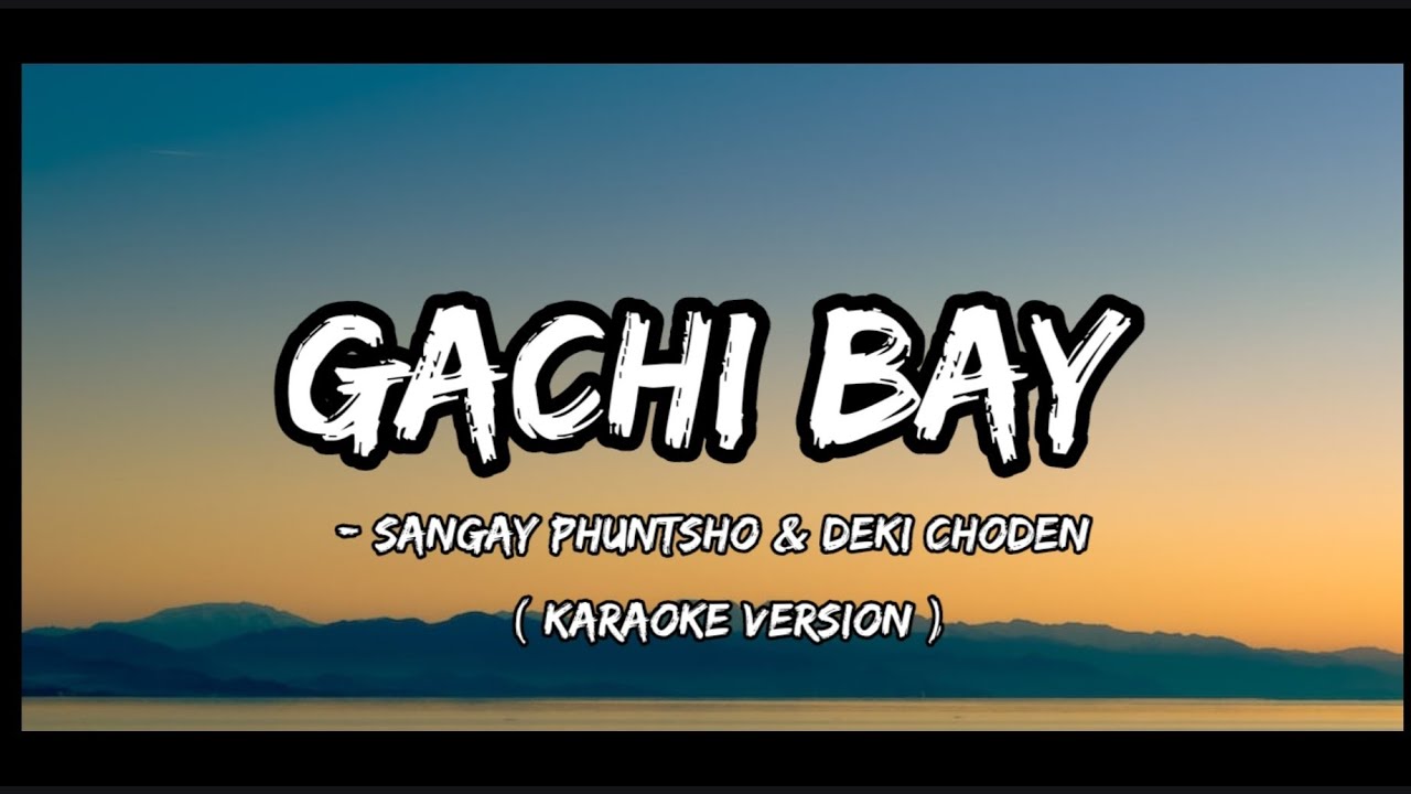 Gachi Bay - Sangay phuntsho & Deki Choden _ VMusic production ...