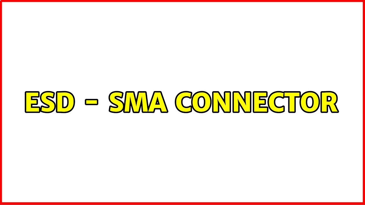 ESD - SMA connector - YouTube