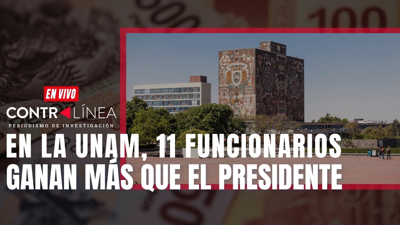 CONTRAL NEA En Vivo En La UNAM 11 Funcionarios Ganan M s Que El CONTRAL NEA En Vivo En La UNAM 11 Funcionarios Ganan M s Que El