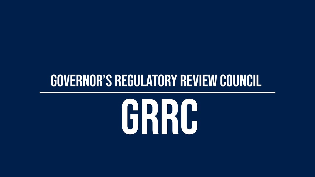 Who is the Governor’s Regulatory Review Council? (GRRC) - YouTube