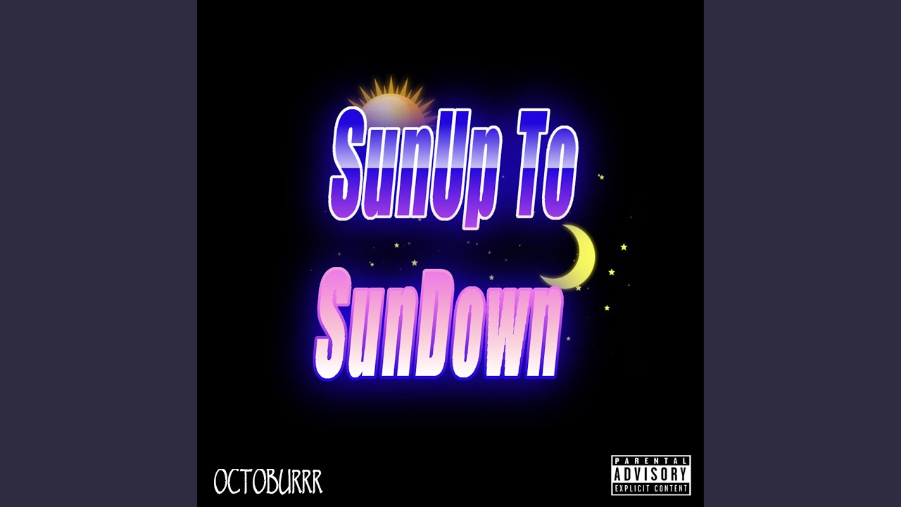 SunUp to SunDown - YouTube