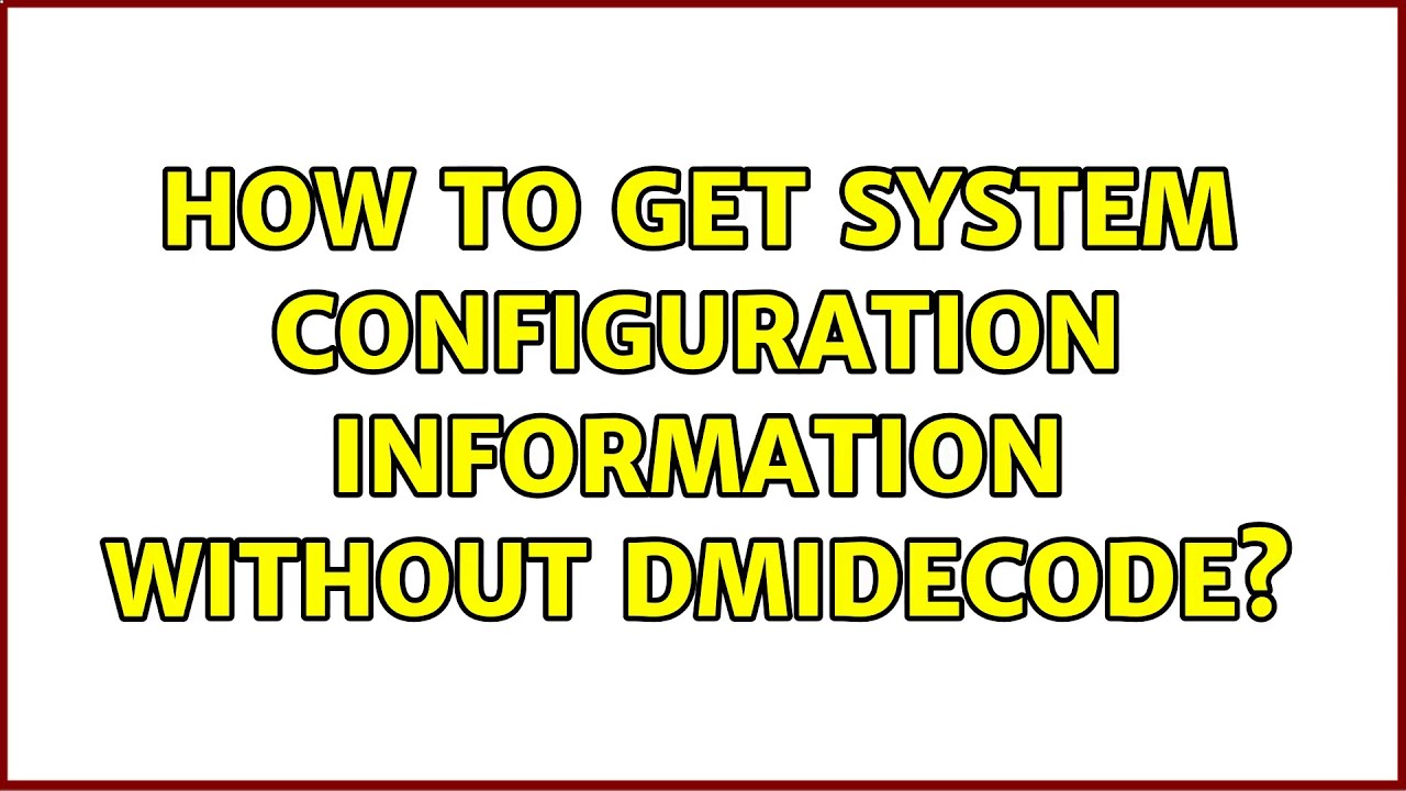 How To Get System Configuration Information Without Dmidecode Youtube