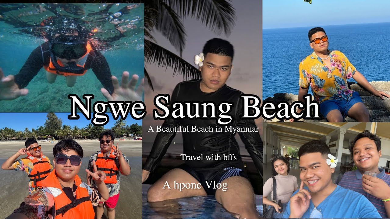 Ngwe Saung Beach | Travel with bffs | A Hpone - Travel Vlog - YouTube