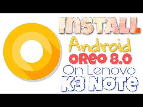 HOW to install Android Oreo (8.0) on Lenovo K3 Note