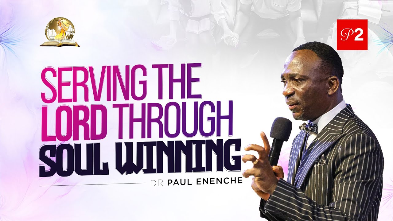 SERVING THE LORD THROUGH SOUL WINNING (PT 2) BY DE PAUL ENENCHE - YouTube