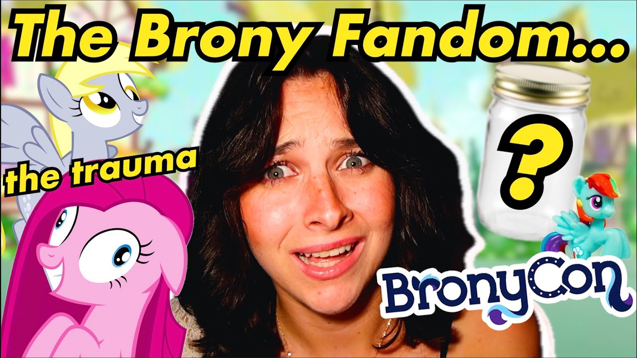 The Brony Fandom Traumatized Me - YouTube