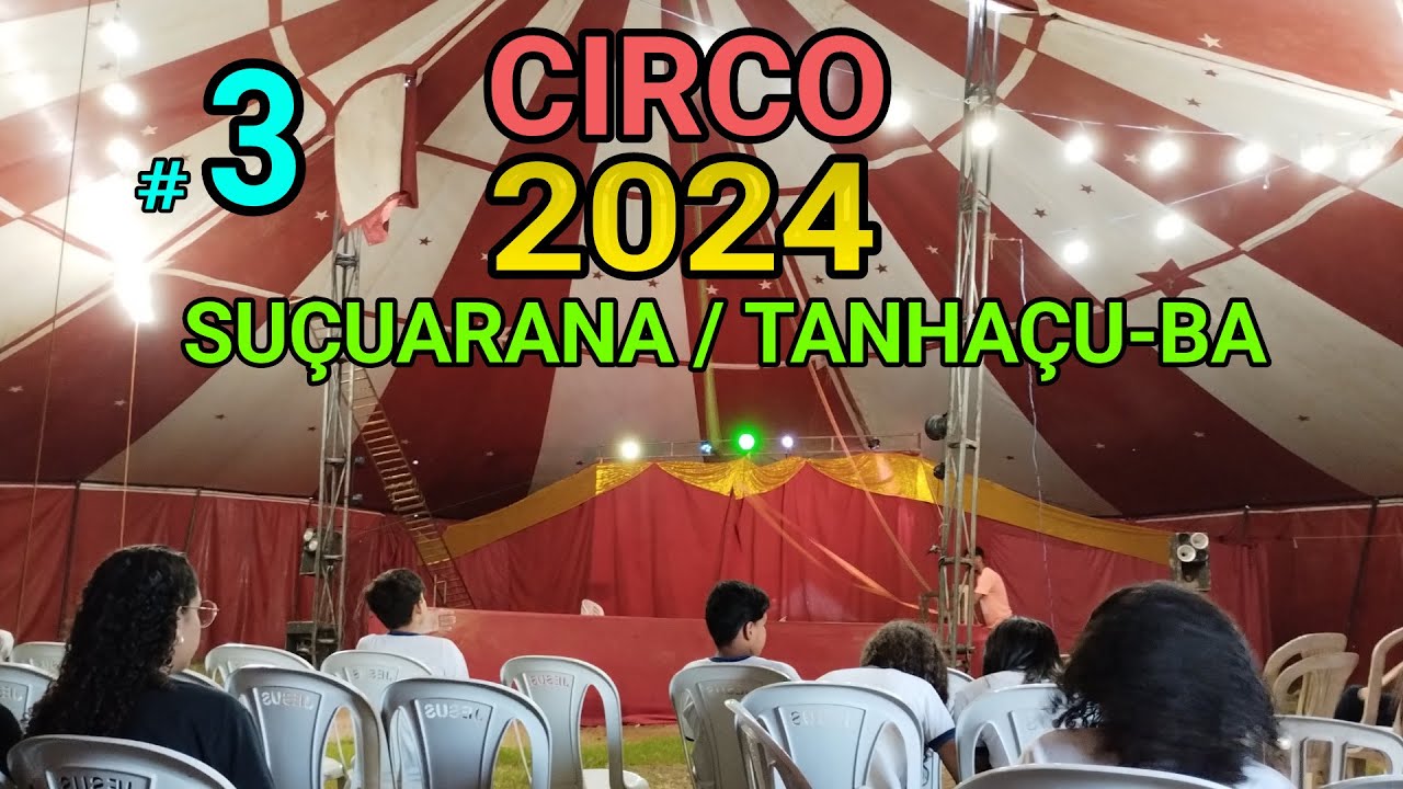 CIRCO 2024 SUÇUARANA / TANHAÇU-BA - PARTE 3 - YouTube