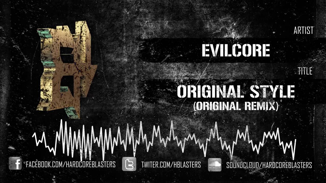 EVIL CORE - ORIGINAL STYLE (ORIGINAL REMIX) [hm2711] - YouTube