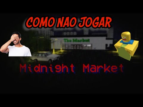 COMO NÃO JOGAR THE MIDNIGHT MARKET NO ROBLOX - YouTube