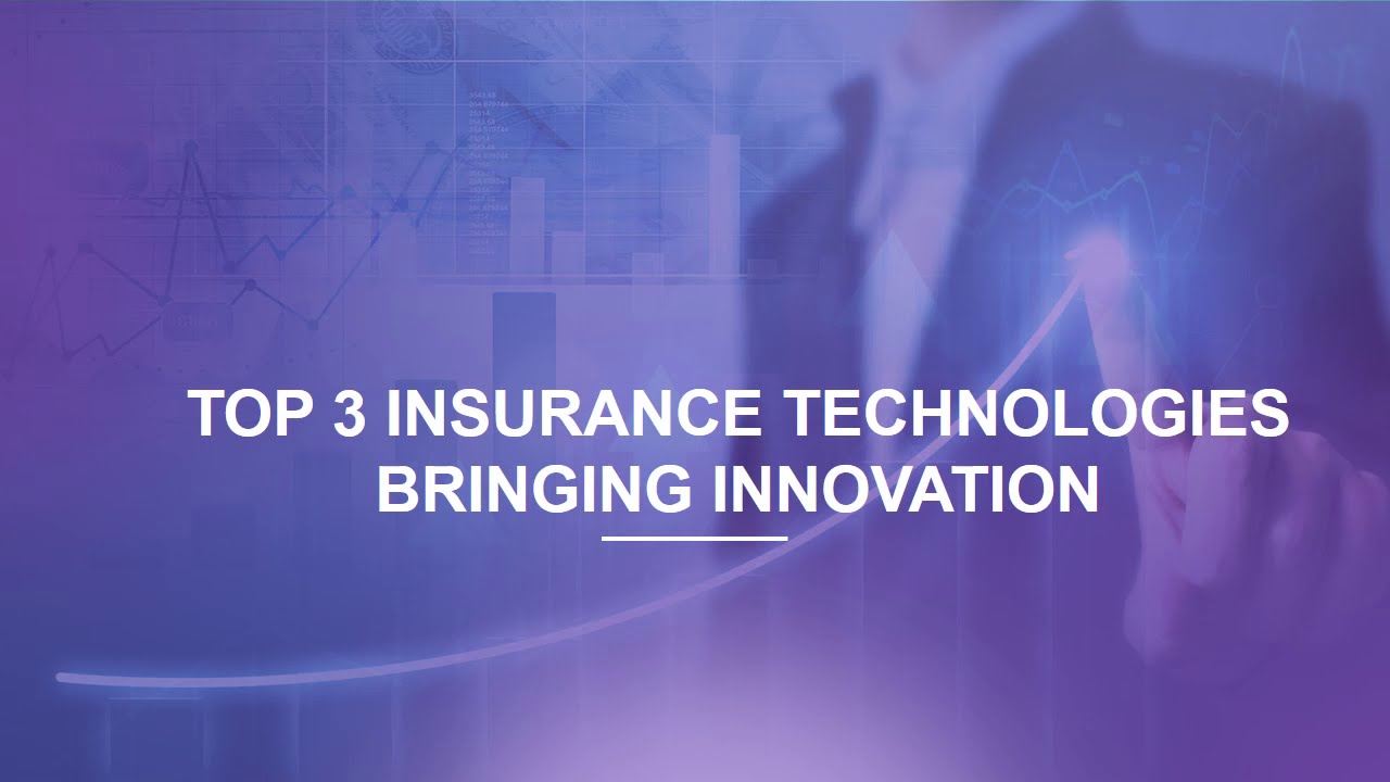 Top 3 Insurance Technologies Bringing Innovation - YouTube