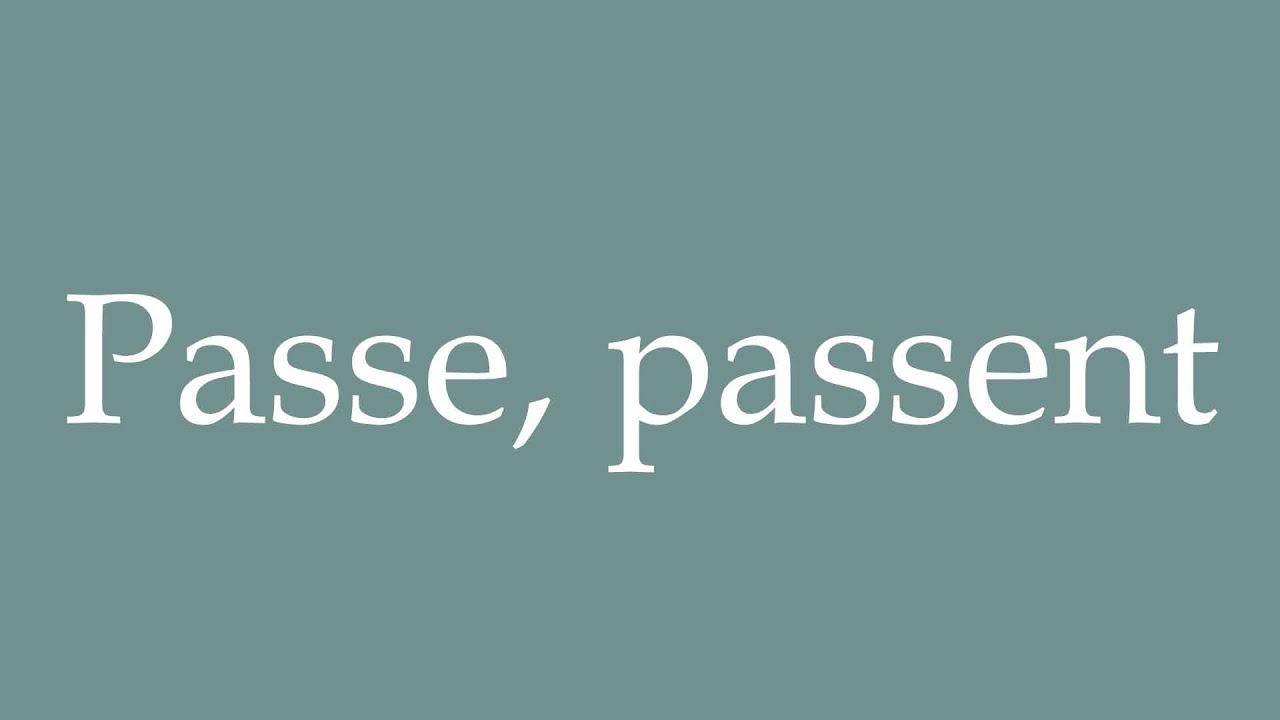 How to Pronounce ''Passe, passent'' (Pass) Correctly in French - YouTube