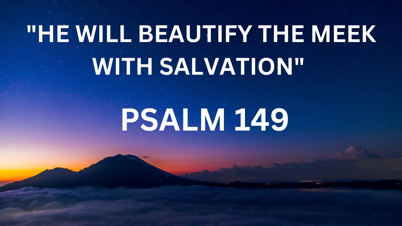 "HE WILL BEAUTIFY THE MEEK WITH SALVATION" - PSALM 149 - YouTube