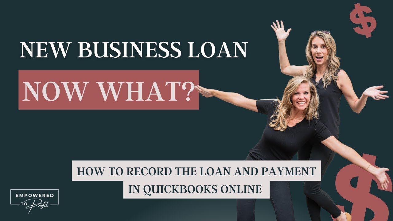 New business loan, now what?! How to record the loan and payment in ...