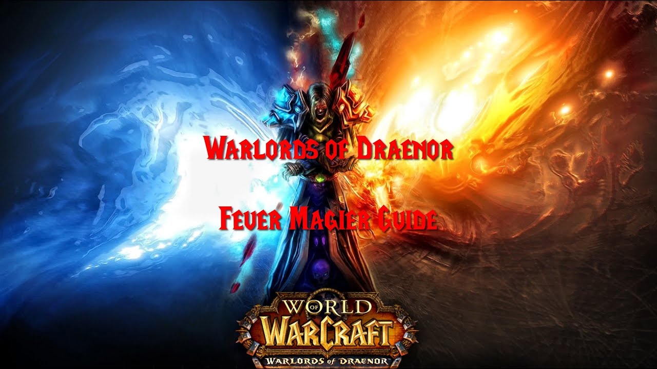 [WoW PvE Guide] Feuer Magier Warlords of Draenor [Deutsch] - YouTube