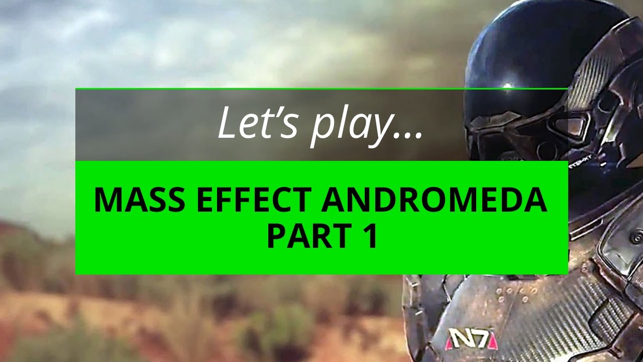 Let's Play Mass Effect: Andromeda part 01 | Green Man Gameplay - YouTube