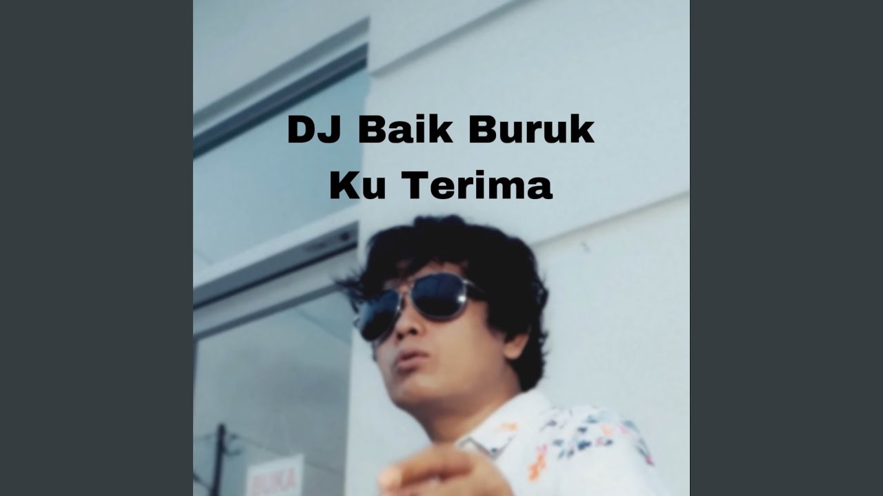 Baik Buruk Ku Terima (Remix) - YouTube
