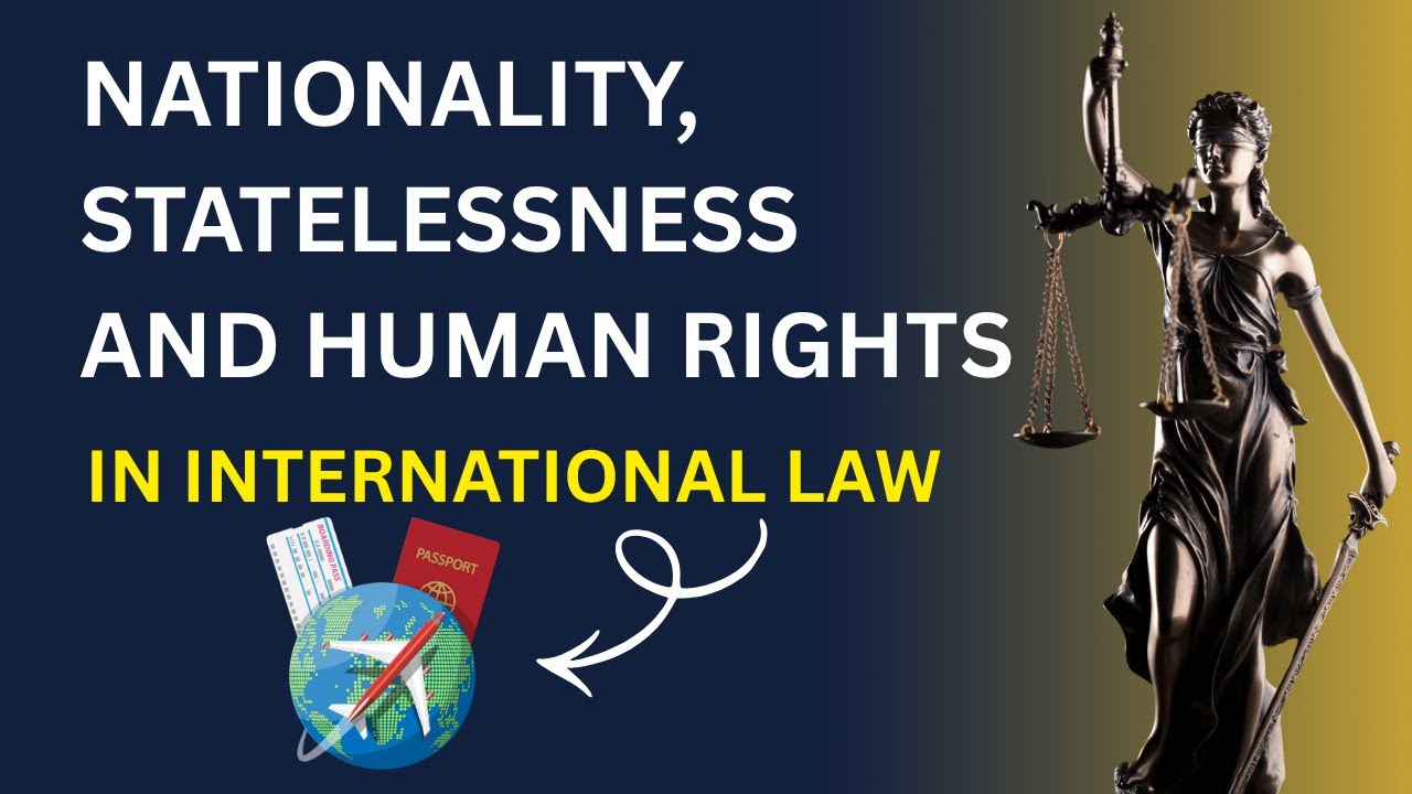 Nationality, Statelessness, and Human Rights in International Law - YouTube