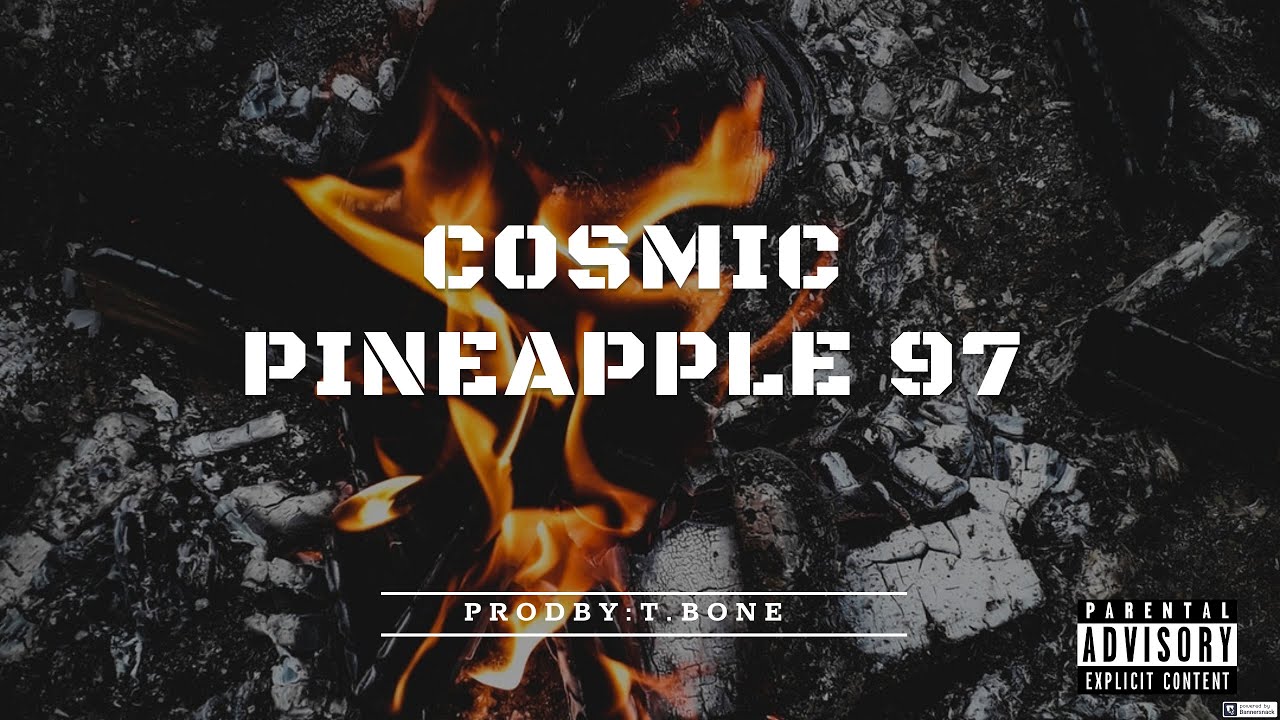 Cosmic - PineApple 97 (Prob by T.BONE) - YouTube