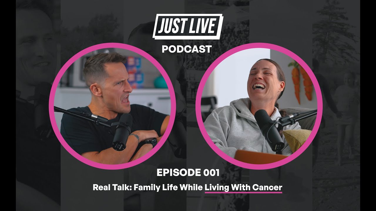 Real Talk – Family Life While Living With Cancer | JUST LIVE Podcast ...