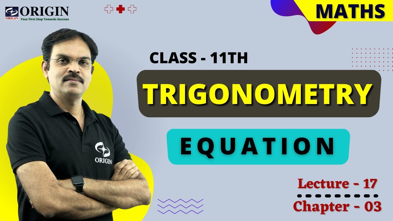 TRIGONOMETRY - EQUATION - 17 | class 11th maths chapter 3 | maths class ...