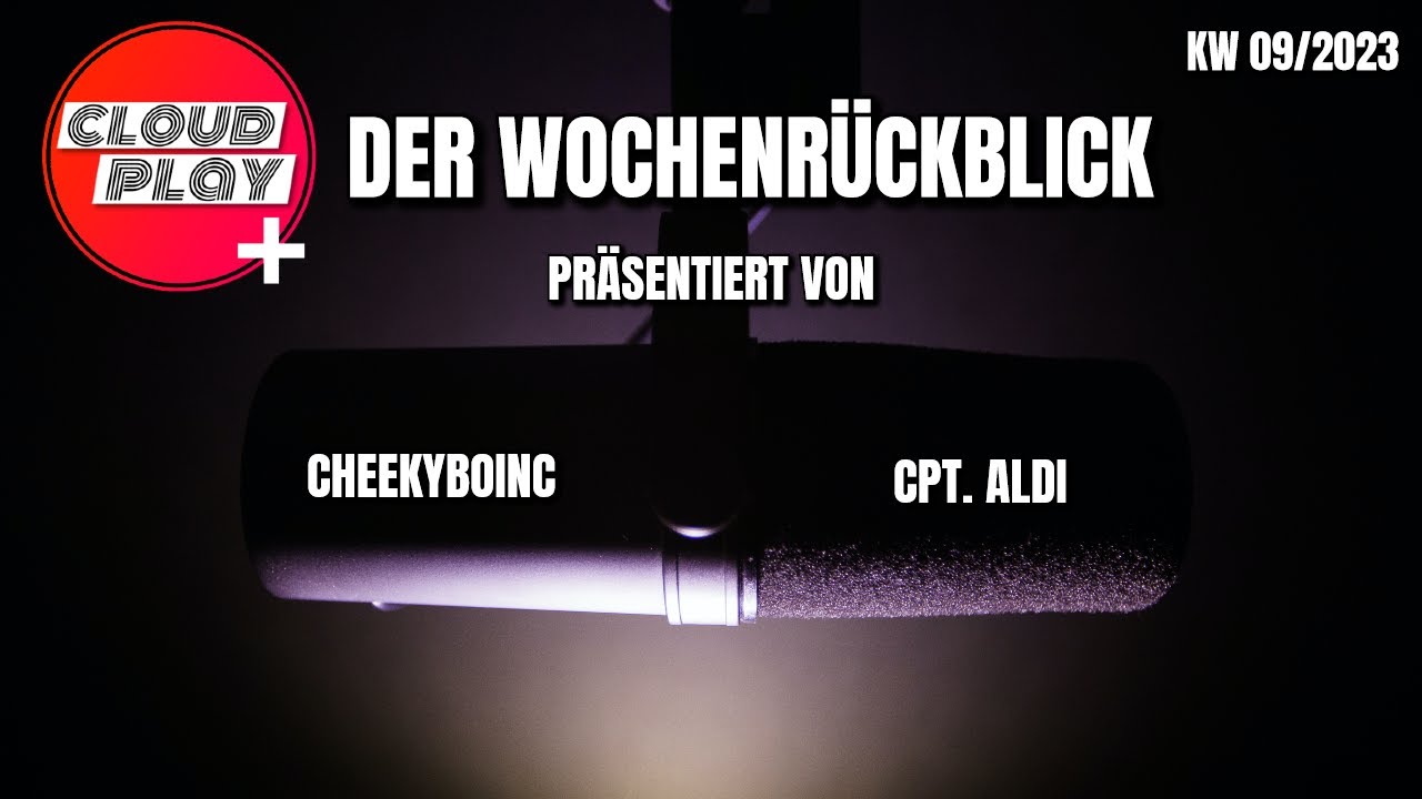 Der Wochenrückblick KW 09/2023 - Cloudplay Podcast Youtube Version - YouTube