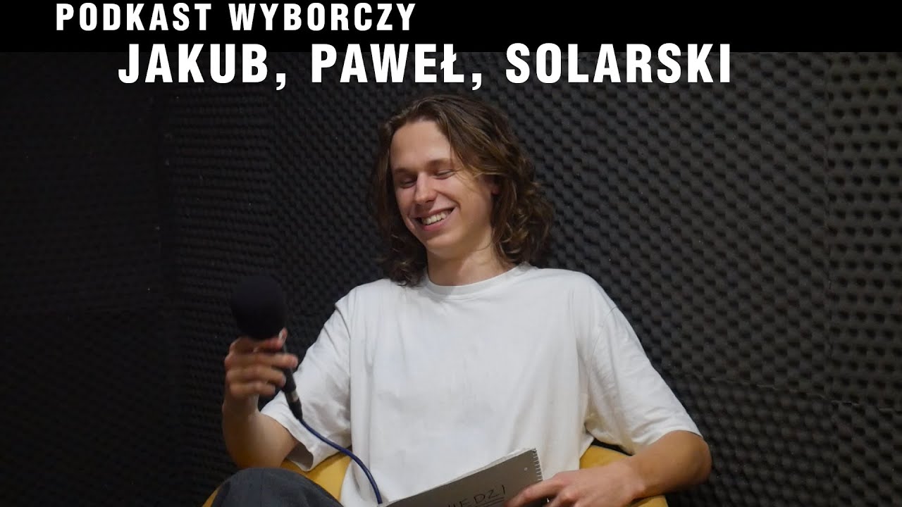 PODKAST WYBORCZY - Jakub, Paweł, Solarski - YouTube