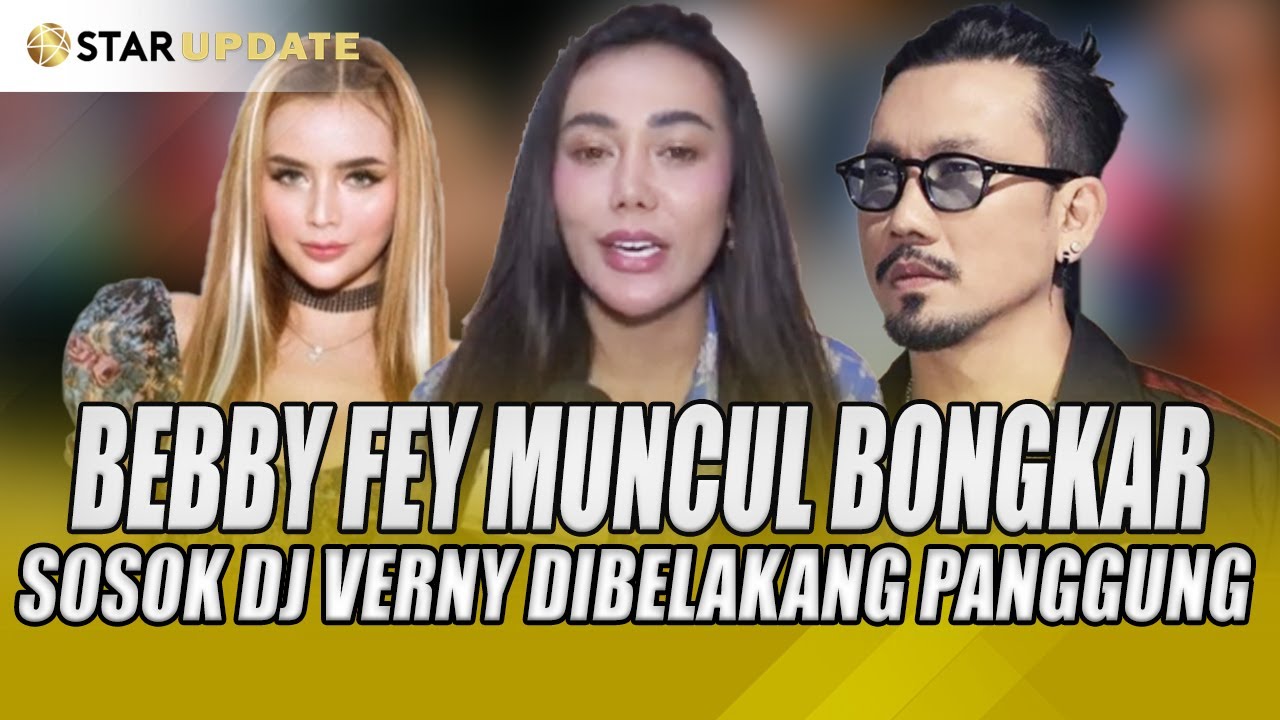 BEBBY FEY MUNCUL ! TERNYATA BEGINI SOSOK DJ VERNY YANG MINTA TEST DNA ...