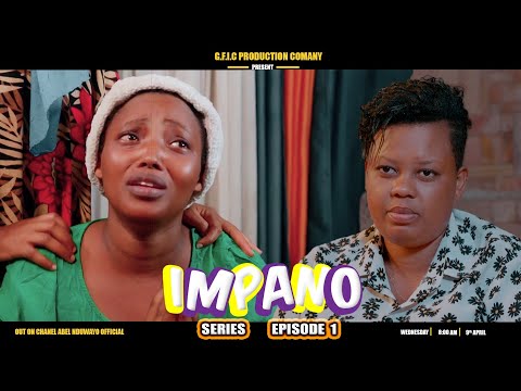 IMPANO SERIES EPISODE 1 (TUBAHO NKIMBUTO KUBWIGIHE DUTEBA MWIVU GUSA IYO IMVURA IDUKUNDIYE TURAMA)