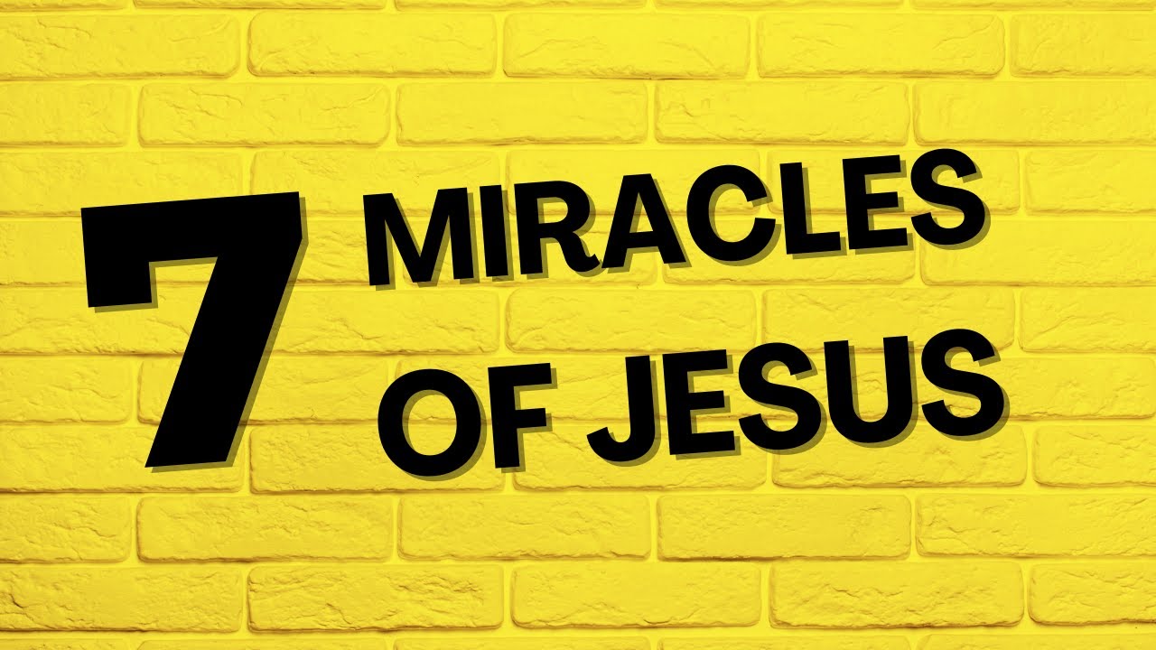 What were the 7 Miracles of Jesus in the Gospel? - YouTube