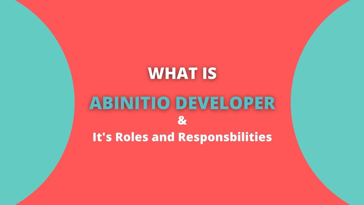 Roles and Responsibilities of Abinitio Developer| With Course Duration ...