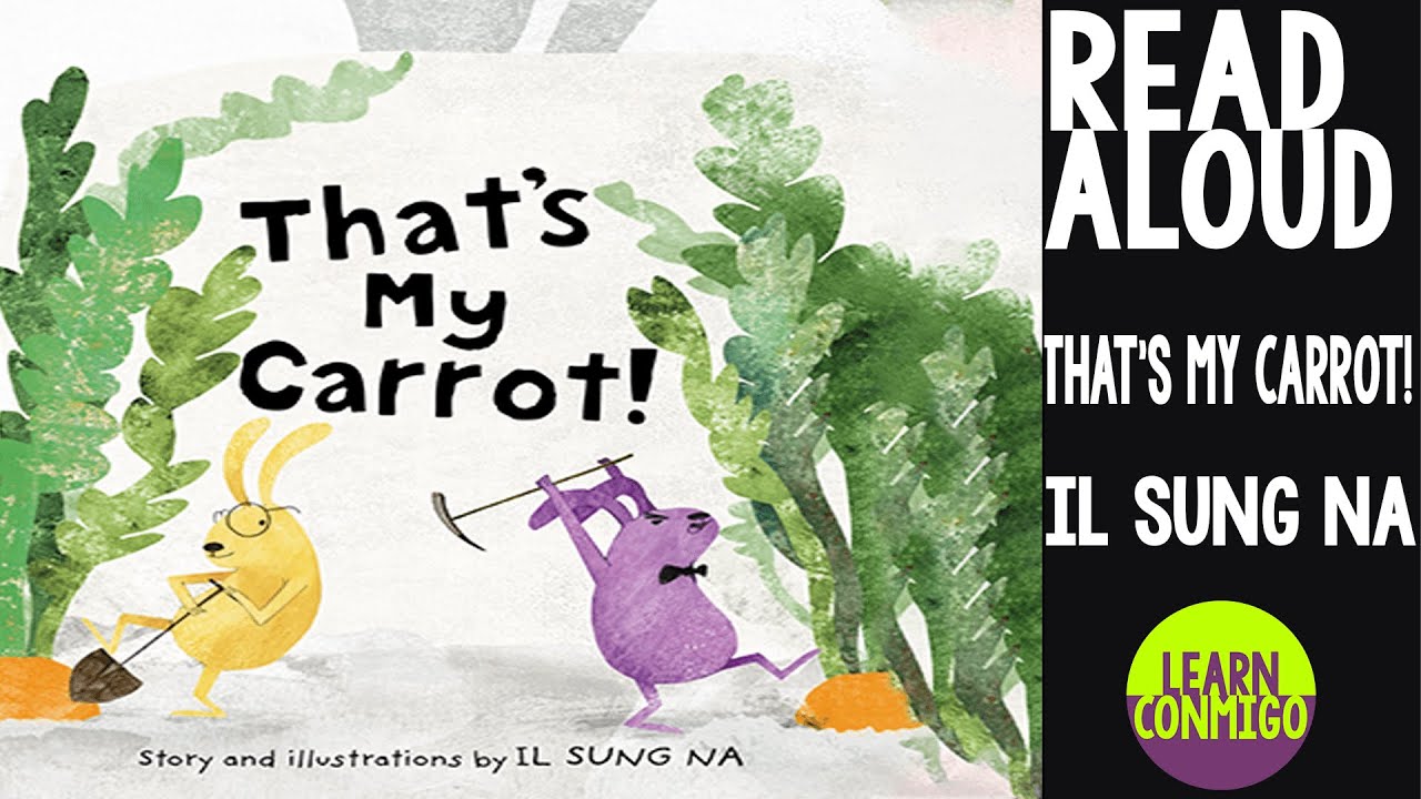 🥕 That’s My Carrot! [ANIMATED READ ALOUD] by Il Sung Na - YouTube