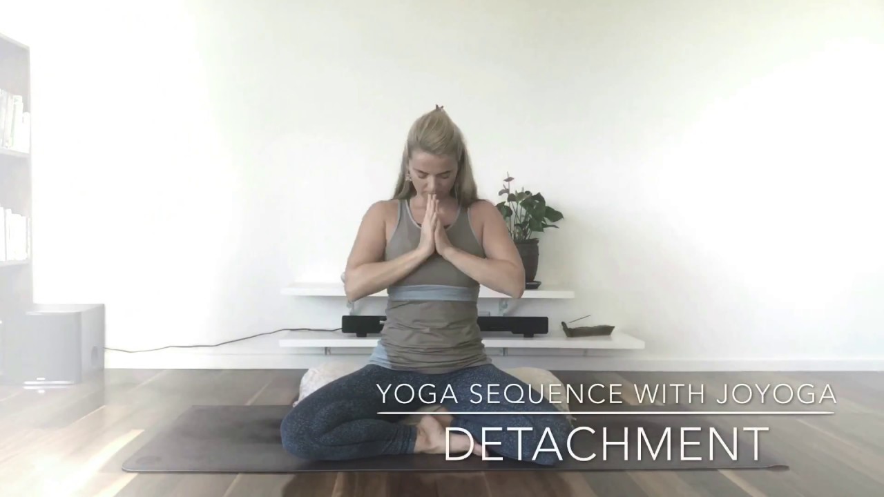 Yoga Sequence with JoYoga - Detachment - YouTube