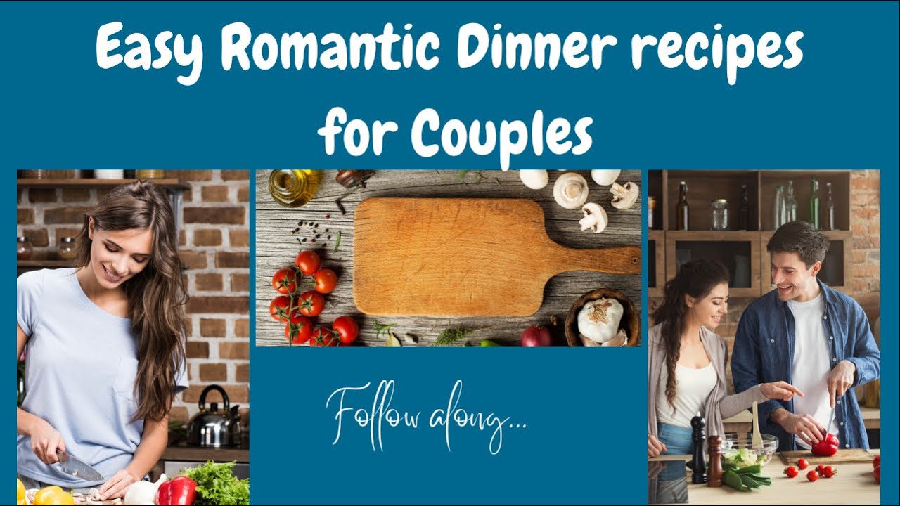 EASY ROMANTIC DINNER RECIPES FOR COUPLES - YouTube