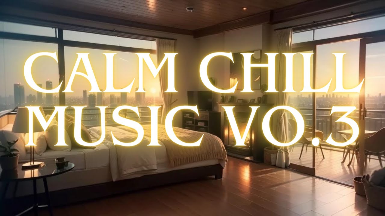 Calm Chill Music vo.3 🎧Lofi Hip Hop Radio Lofi Music | Chill Beats To ...