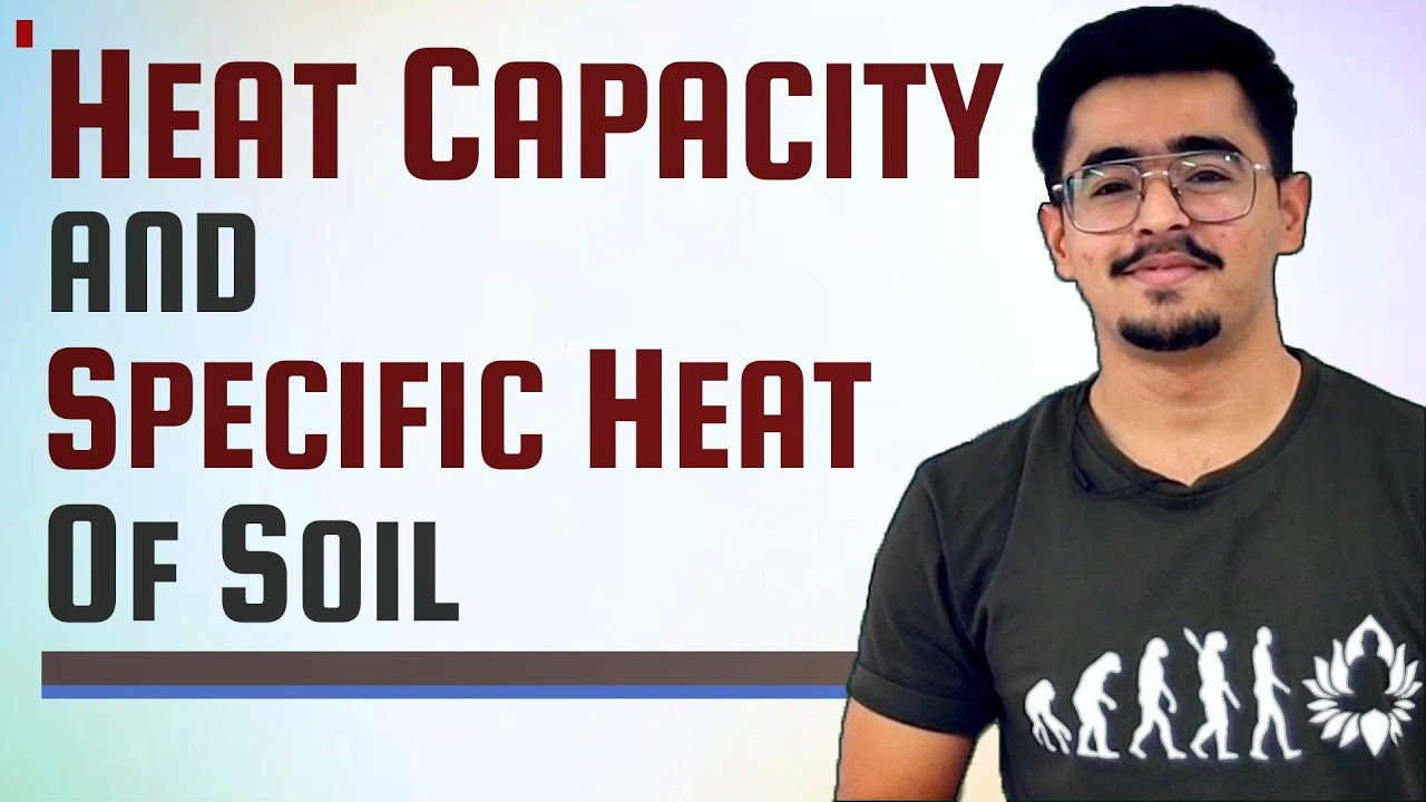 SOIL TEMPERATURE - THERMAL PROPERTIES OF SOIL - HEAT CAPACITY ...