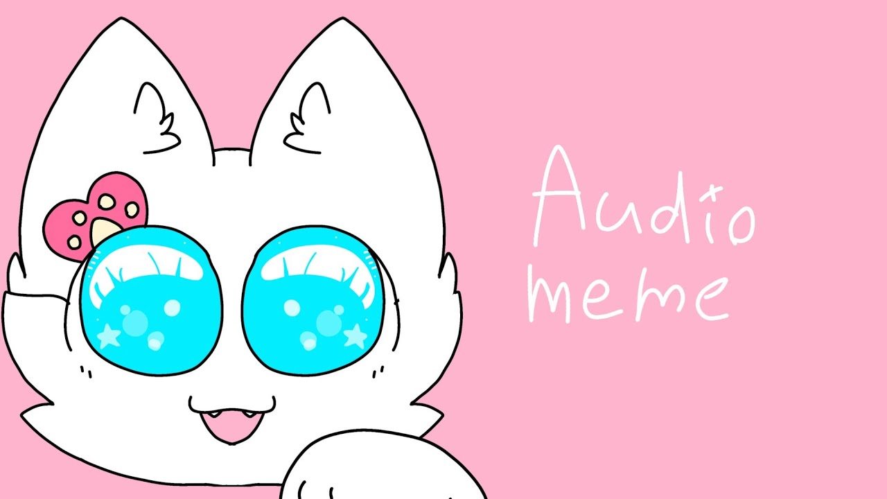 ♡Audio meme♡ - YouTube