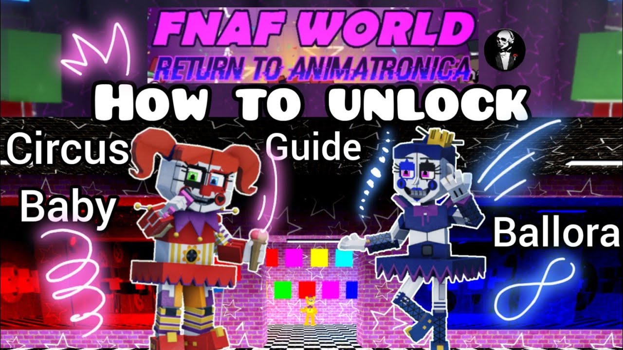 FNAF World return to Animatronica how to unlock Baby and Balora - YouTube