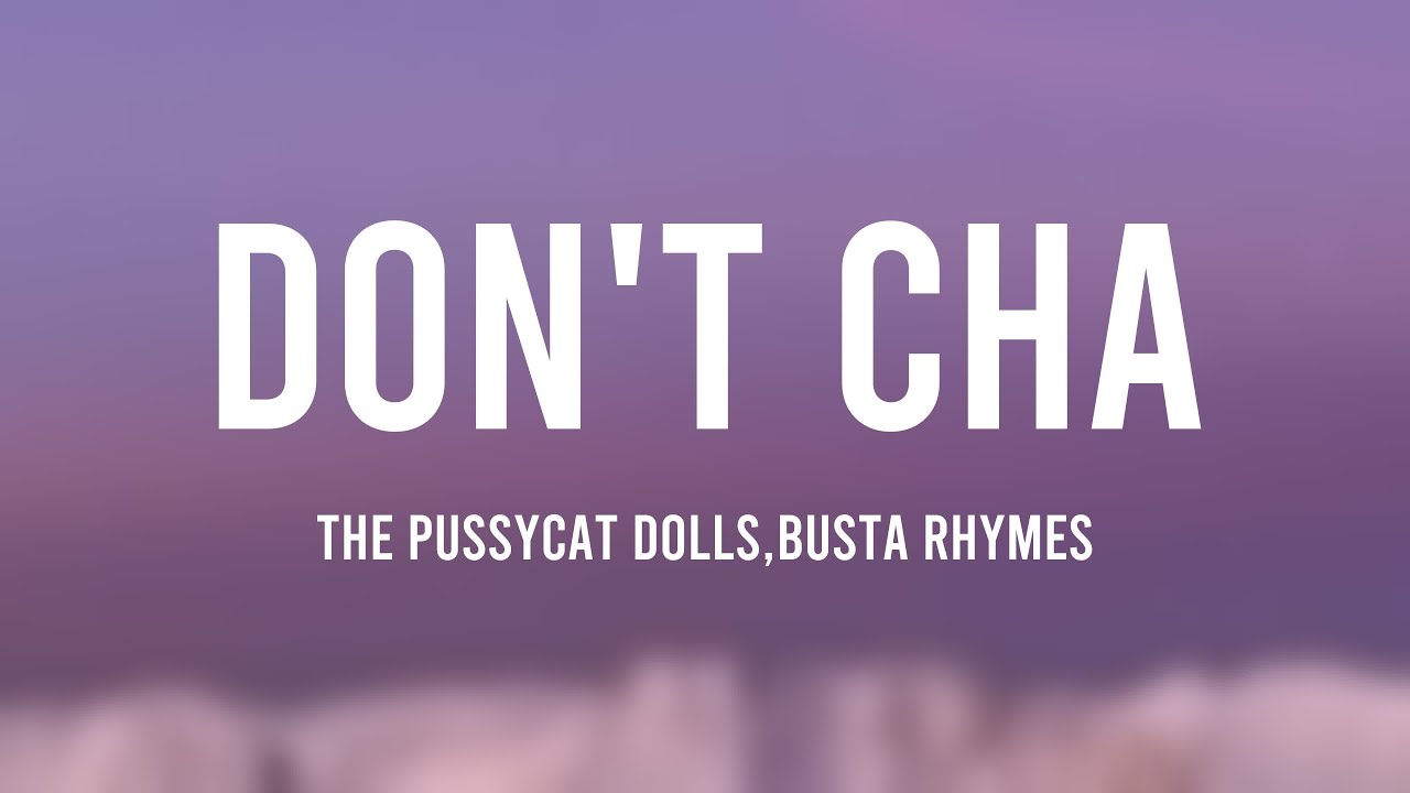 Dont Cha The Pussycat Dollsbusta Rhymes Lyric Music 🌿 Youtube