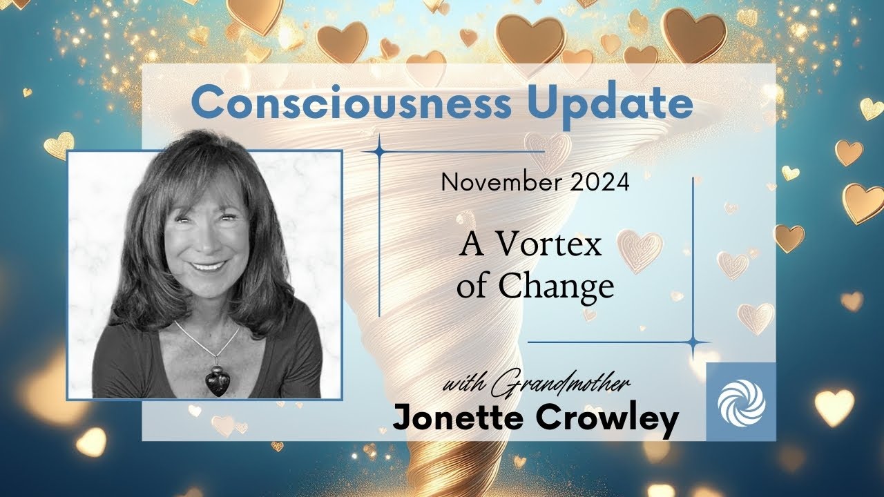 November 2024 Consciousness Update "A Vortex of Change" - YouTube