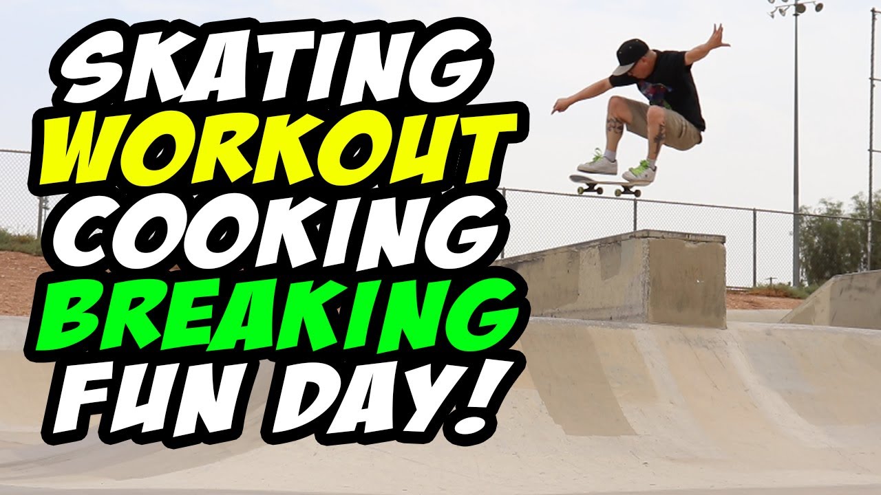 Full Day Skating, Workout, Cooking, & TABLE BREAKING! - YouTube