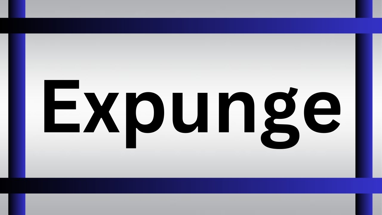 How To Pronounce Expunge | What Is The Meaning Of Expunge - YouTube