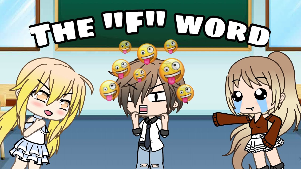 The "F" Word | Gacha Life Meme - YouTube