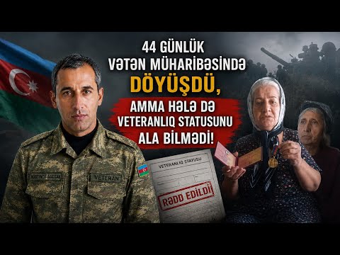 Döyüş meydanından qayıtdı, veteranlıq statusu isə hələ də müəmmalı qaldı