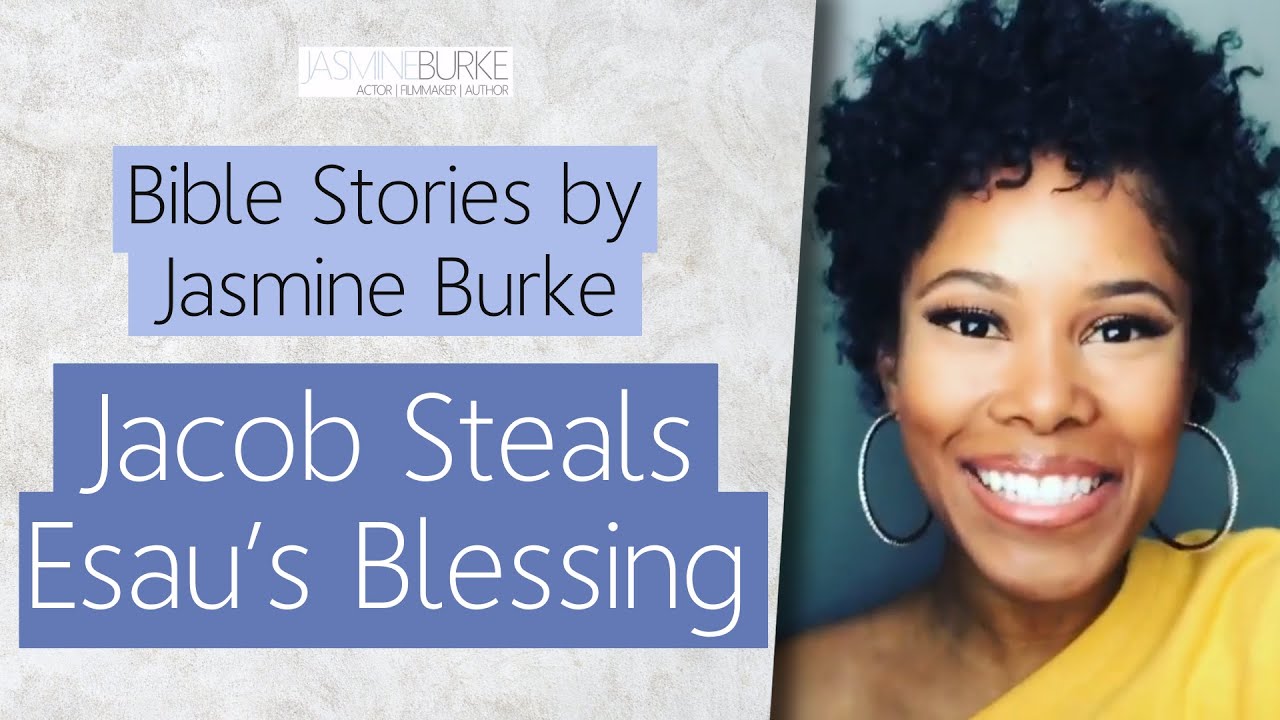 Bible Stories by Jasmine Burke | Jacob Steals Esau’s Blessing - YouTube