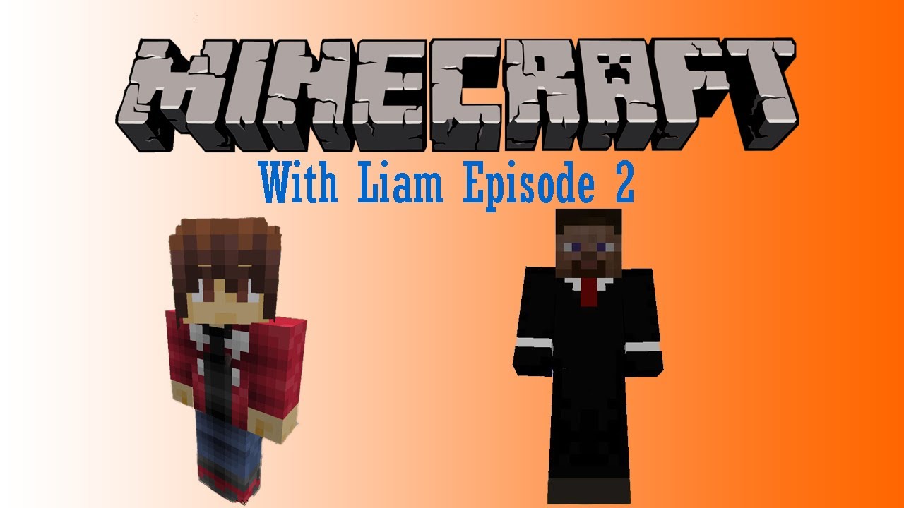 Minecraft with Liam Episode 2 - YouTube